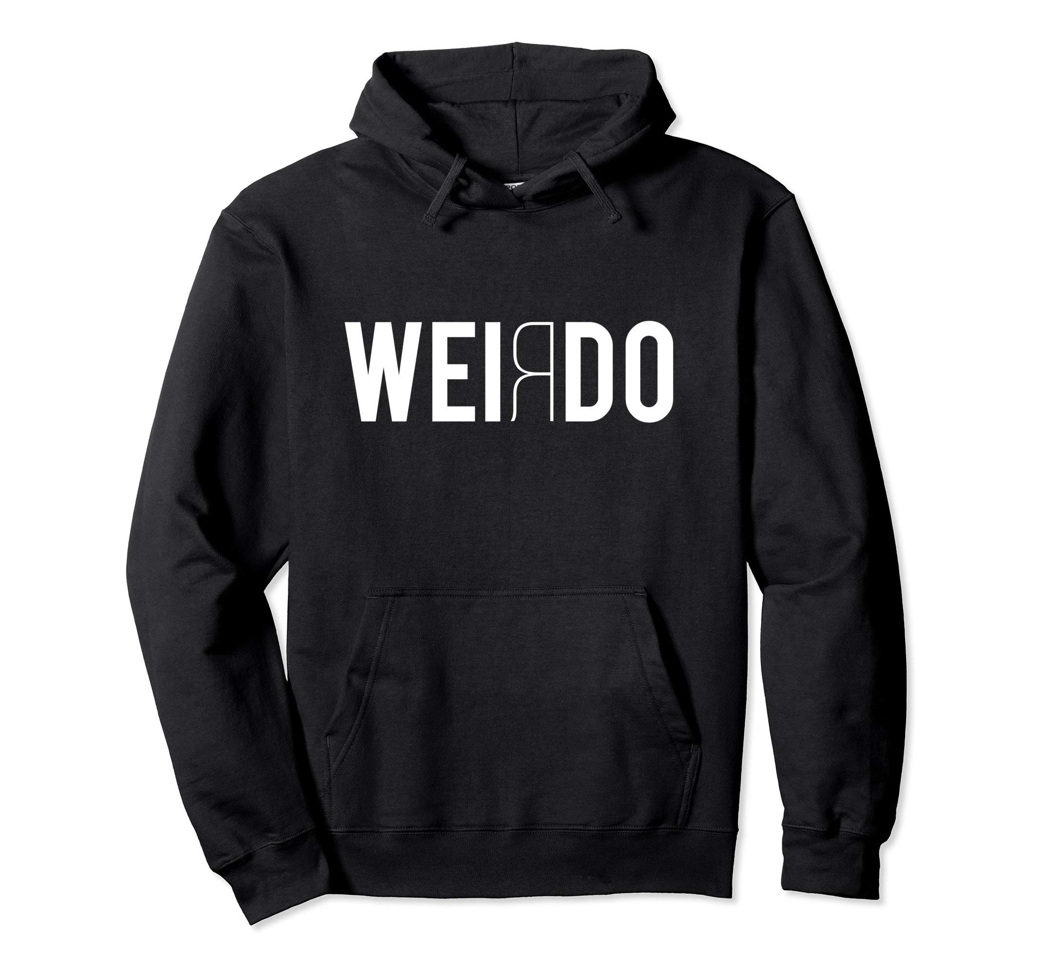 Funny Weird Weirdo Gift Sweatshirt Hoodie