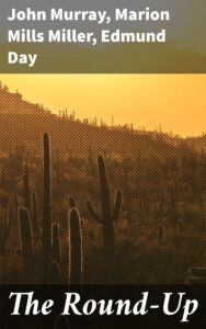 the round-up: a romance of arizona; novelized from edmund day's melodrama