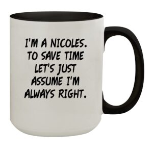 molandra products i'm a nicoles. to save time let's just assume i'm always right. - 15oz colored inner & handle ceramic coffee mug, black