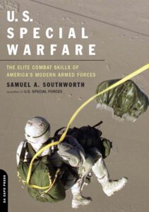 u.s. special warfare: the elite combat skills of america's modern armed forces