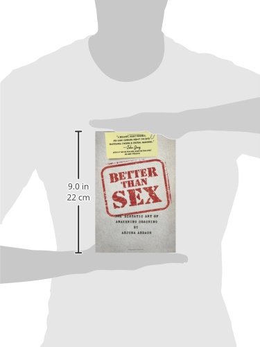 Better than Sex: The Ecstatic Art of Awakening Coaching