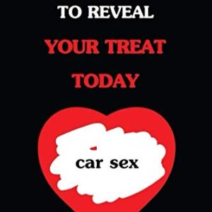 Scratch To Reveal Your Treat Today. Car Sex: Funny Dirty Love Gift Blank Journal. Cocky bold lined notebook for your loved ones. Daring and cheeky paper pad (better than a card) (65)