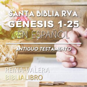 santa biblia rva génesis 1-25 en español [holy bible rva genesis 1-25 in spanish]: antiguo testamento (biblia reina-valera antigua nº 1) [old testament (old king james version 1)]