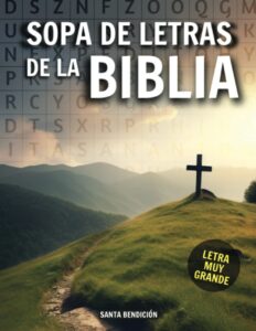 sopa de letras de la biblia - letra grande en espaÑol: fÁcil de leer - sopa de letras en espaÑol para ancianos y adultos mayores cristianos (spanish edition)