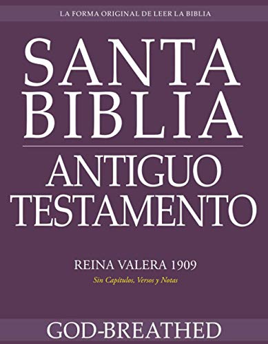 Santa Biblia: Antiguo Testamento: Reina Valera 1909 (Sin Capítulos, Versos y Notas) (Spanish Edition)