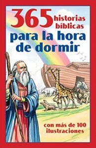 365 historias bíblicas para la hora de dormir: con más de 100 ilustraciones (spanish edition)