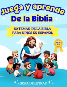 juega y aprede de la biblia - nuevo testamento: 50 historia bíblicas con sopa de letras - libro para niños en español (libros bíblicos para niños en español) (spanish edition)