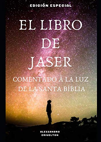 EL LIBRO DE JASER COMENTADO A LA LUZ DE LA SANTA BÍBLIA (Spanish Edition)