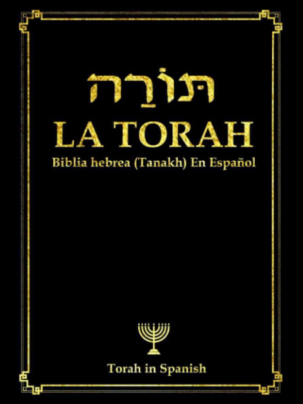 La Torá en español Completa letra grande . la TORAH y Al-Tawrat Los Cinco Libros De Mose de la Santa biblia hebrea o Tanaj La sustancia de la ... de Dios para la humanidad. (Spanish Edition)