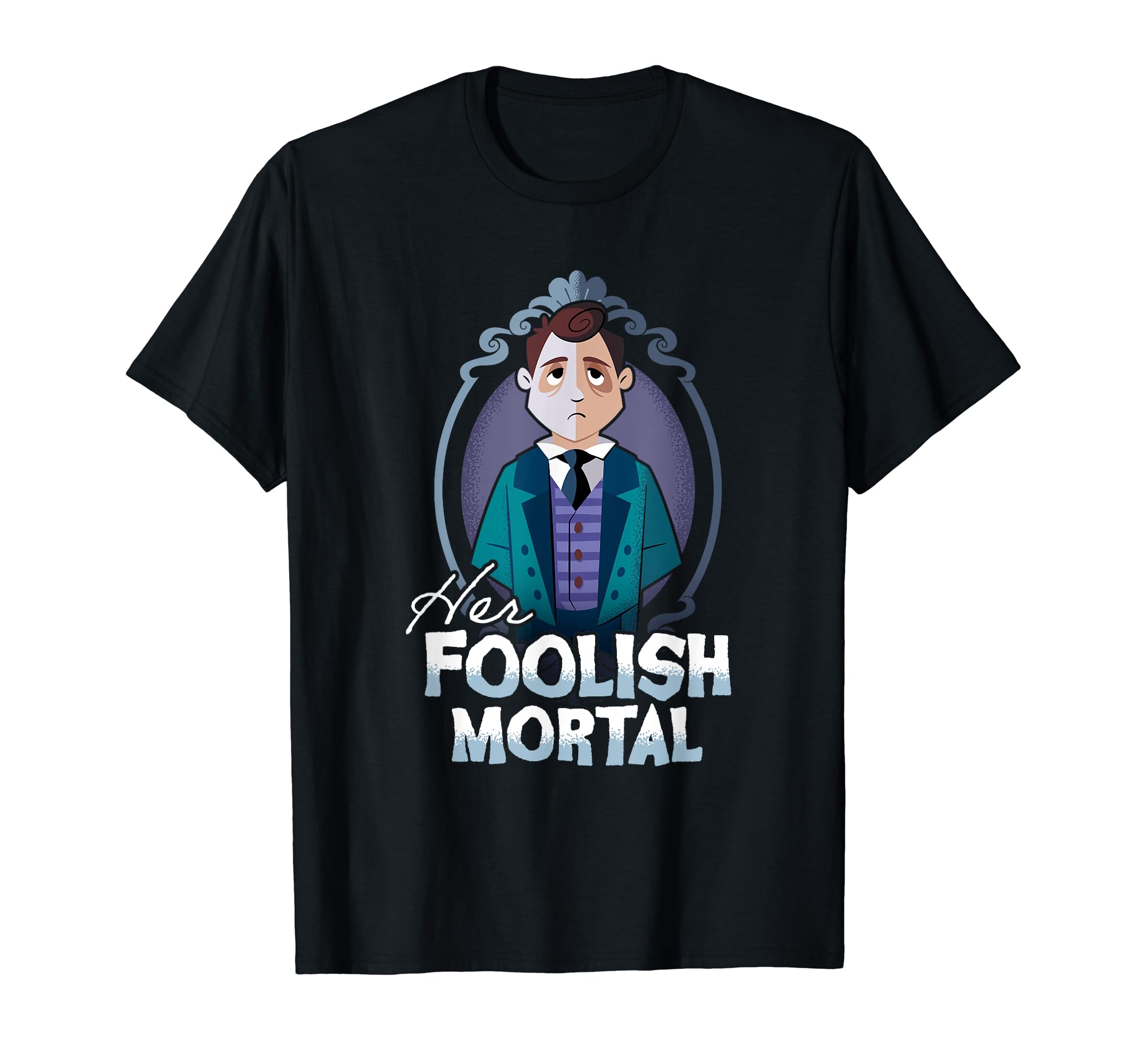 The Haunted Mansion Her Foolish Mortal Male Servant T-Shirt