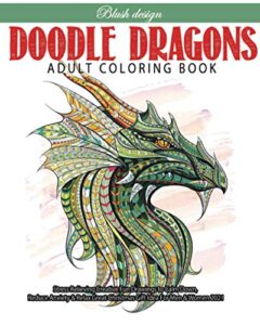 doodle dragons: adult coloring book (stress relieving creative fun drawings to calm down, reduce anxiety & relax.)