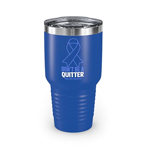 Teegarb Letter Blanket 30oz Tumbler Stainless Steel Colors Novelty Don't Live A Quitter Like My Pancreas Fighters Fan Humorous Exocrine Gland Sickness Optimistic Person 30oz / Royal Blue