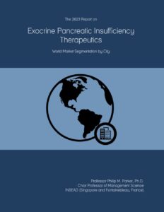 the 2023 report on exocrine pancreatic insufficiency therapeutics: world market segmentation by city