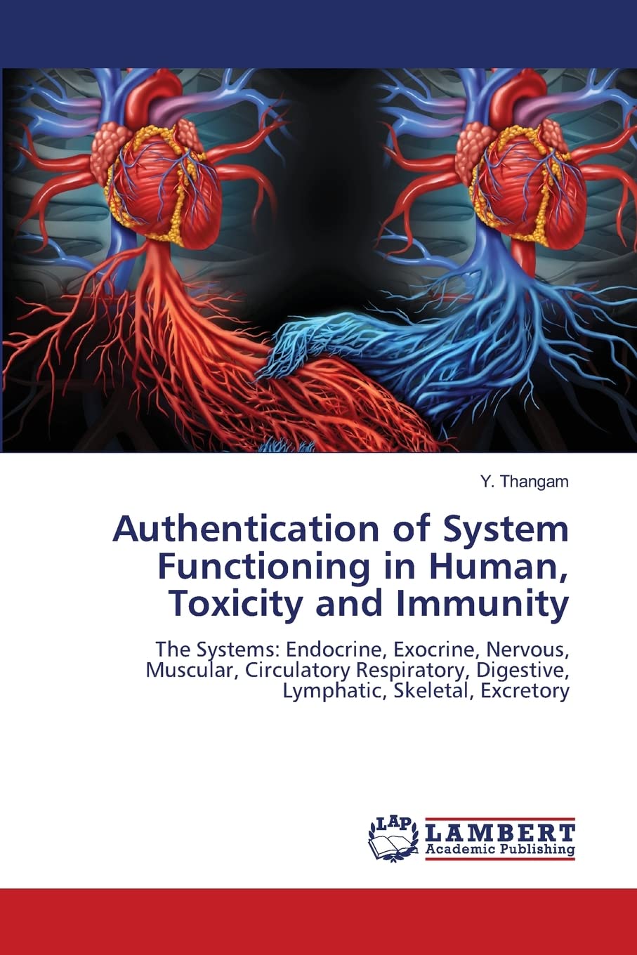 Authentication of System Functioning in Human, Toxicity and Immunity: The Systems: Endocrine, Exocrine, Nervous, Muscular, Circulatory Respiratory, Digestive, Lymphatic, Skeletal, Excretory