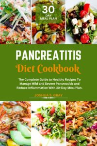 pancreatitis diet cookbook: the complete guide to healthy recipes to manage mild and severe pancreatitis and reduce inflammation with 30-day meal plan. (the healthy path book series)