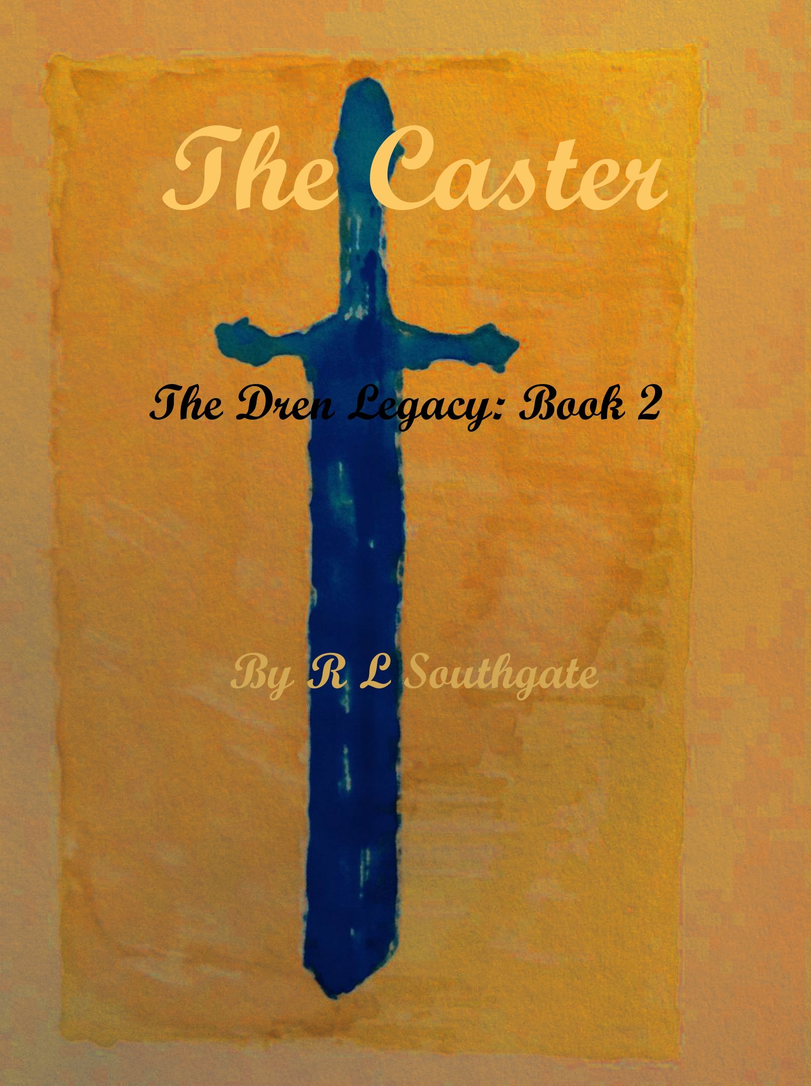 The Caster: The Dren Legacy: Book 2