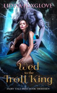 wed to the troll king (fairy tale heat book 13)