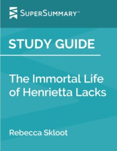 study guide: the immortal life of henrietta lacks by rebecca skloot (supersummary)