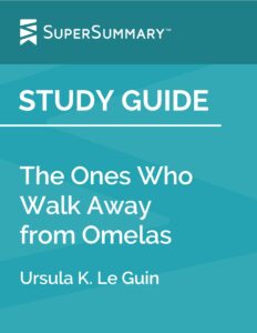 study guide: the ones who walk away from omelas by ursula k. le guin (supersummary)