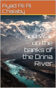 love and war on the banks of the drina river