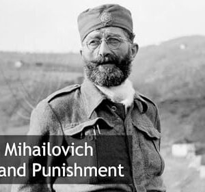 Draza Mihailovich: Hero and Punishment