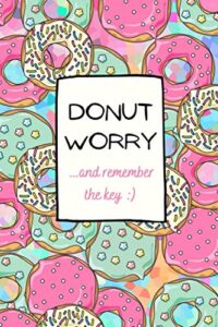 donut worry ...and remember the key :): quaderno delle password per smemorati. password book alfabetizzato piccolo, conserva i tuoi dati in questo ... tascabile, 15x23 cm (italian edition)