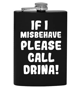 if i misbehave please call drina - 8oz hip drinking alcohol flask