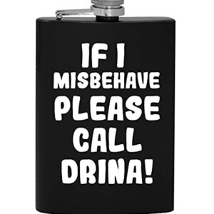 If I Misbehave Please Call Drina - 8oz Hip Drinking Alcohol Flask