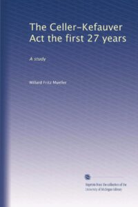 the celler-kefauver act the first 27 years: a study