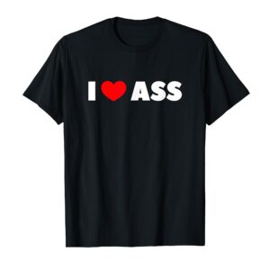 I Love Heart Ass T-Shirt T-Shirt