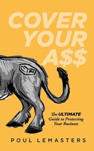 cover your ass: the ultimate guide to protecting your business