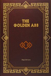 the golden ass: being the metamorphoses of lucius apuleius