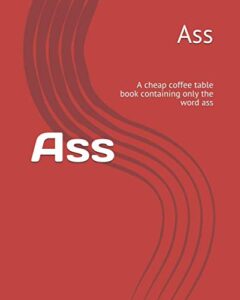 ass: a cheap coffee table book containing only the word ass