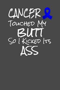 cancer touched my butt so i kicked its ass: 120 page blank lined notebook journal for cancer fighters