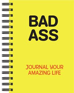 bad ass: journal your amazing life (journal / notebook / diary)