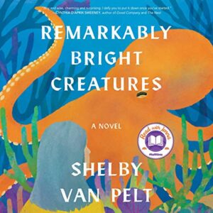 remarkably bright creatures: a novel