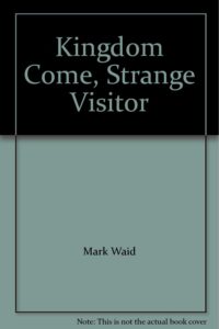 kingdom come, strange visitor