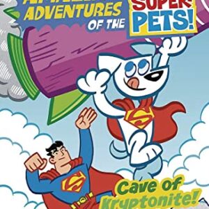 Cave of Kryptonite (The Amazing Adventures of the DC Super-Pets)