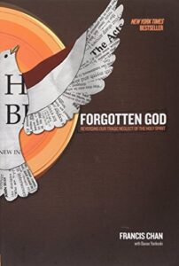 forgotten god: reversing our tragic neglect of the holy spirit