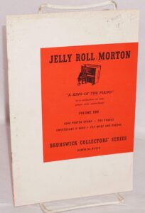 jelly roll morton: "a king of the piano" in a collection of rare piano solo recordings, volume one, king porter stomp, the pearls, sweetheart o'mine, fat meat and greens