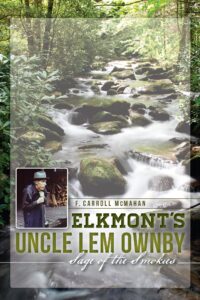 elkmont's uncle lem ownby: sage of the smokies (american heritage)