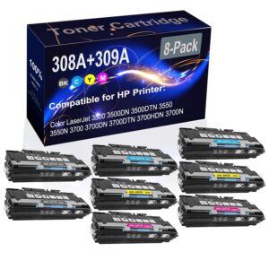 8-pack (2bk+2c+2y+2m) compatible 3700dtn 3500dn 3500dtn 3550n 3700dn laser printer toner cartridge (high capacity) replacement for hp 308a 309a (q2670a q2671a q2672a q2673a) printer toner cartridge