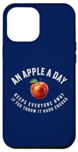 iphone 14 pro max an apple a day keeps everyone away if i throw it humorous case