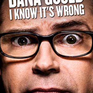 Dana Gould: I Know It's Wrong