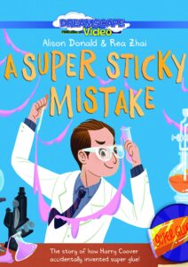 a super sticky mistake: the story of how harry coover accidentally invented super glue!