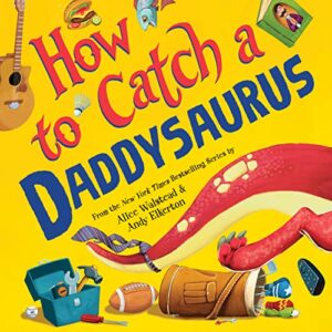 how to catch a daddysaurus