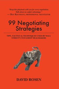 99 negotiating strategies: tips, tactics & techniques used by wall street's toughest dealmakers