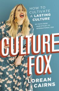 culture fox: how to cultivate a lasting culture. my path from hair stylist to international ceo