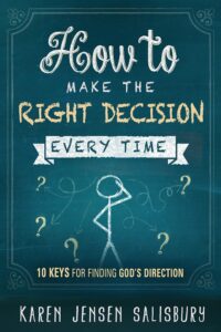 how to make the right decision every time: 10 keys for finding god's direction