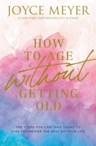 how to age without getting old: the steps you can take today to stay young for the rest of your life